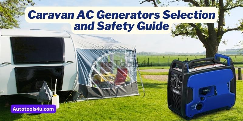 Power Up Your Adventures - Caravan AC Generator Selection